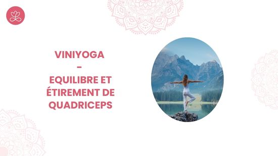 28. Viniyoga - Equilibre et étirement de quadriceps avec Lily Champagne ...