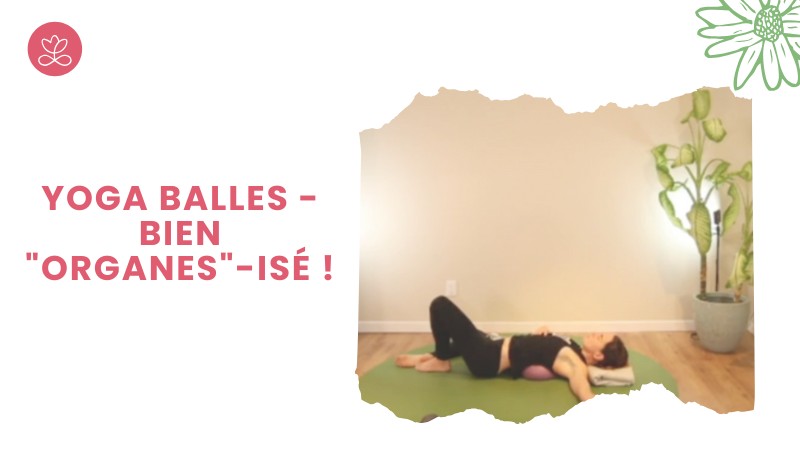 5 - Yoga Balles - Bien "organes"-isé ! | Studio Diva Yoga (+ de 3000 ...